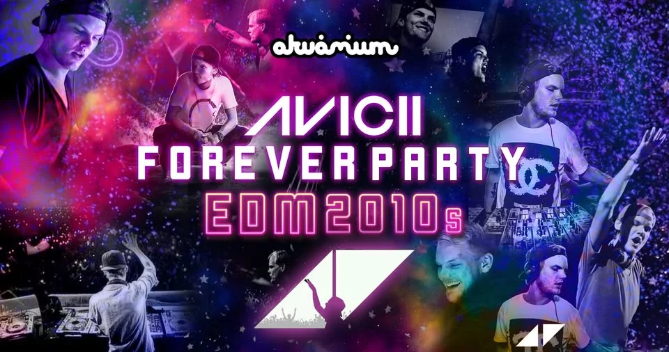 AVICII Forever Party • EDM 2010s